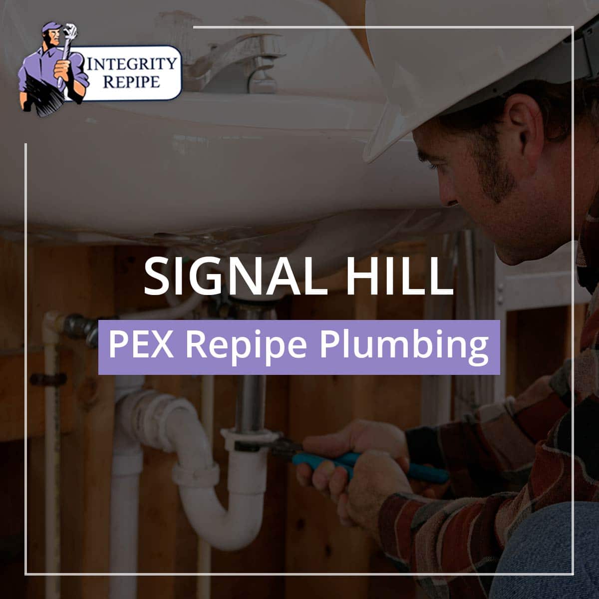 Signal Hill PEX Repipe Plumbing | Integrity Repipe