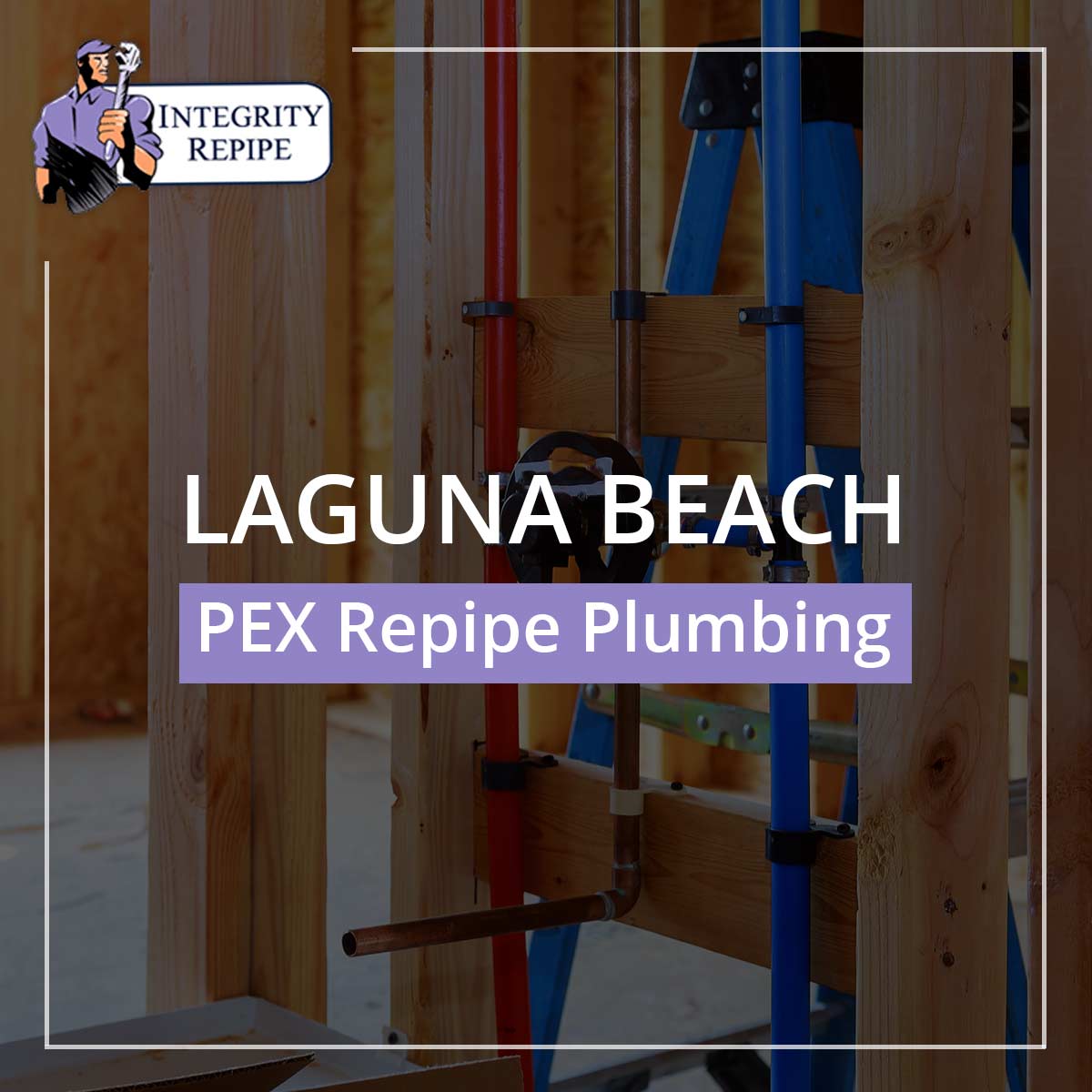 Laguna Beach's Top PEX Repipe Plumbing At Integrity Repipe