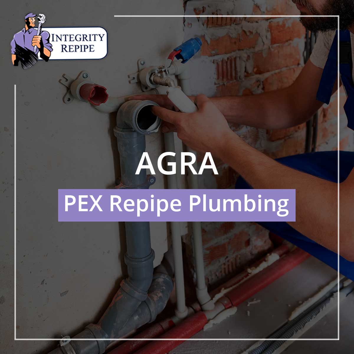 Affordable Agra PEX Repipe Plumbing At Integrity Repipe