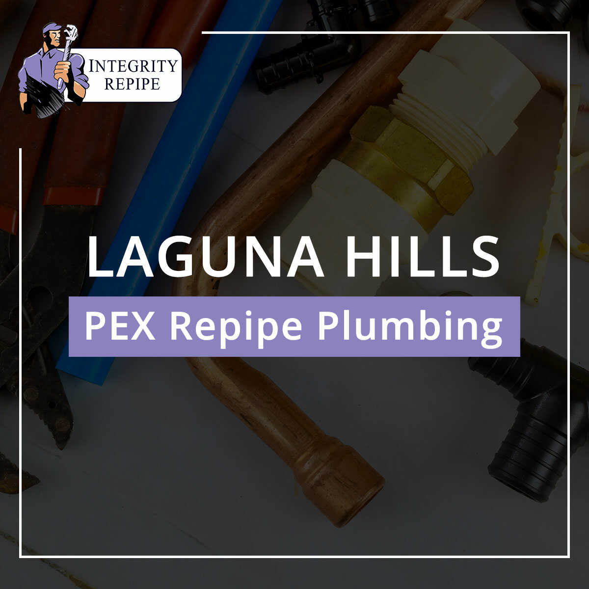 Top Laguna Hills PEX Repipe Plumbing At Integrity Repipe