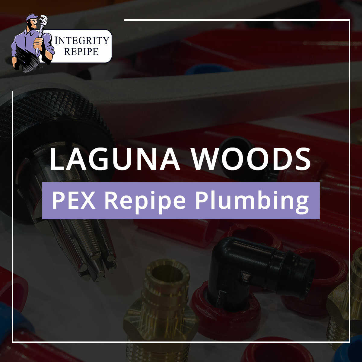 Top Laguna Woods PEX Repipe Plumbing At Integrity Repipe