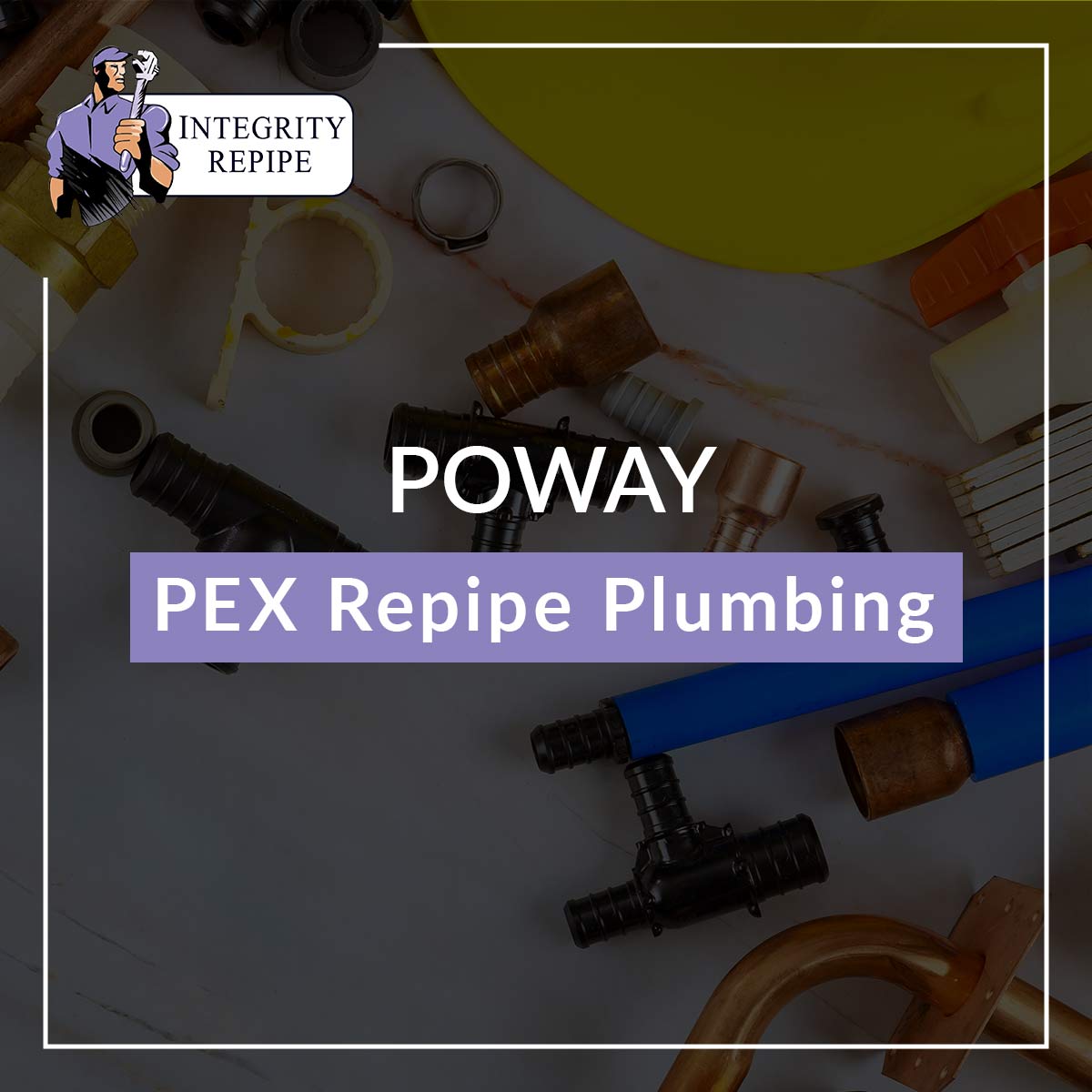 Poway's Qualified PEX Repipe Plumbing At Integrity Repipe