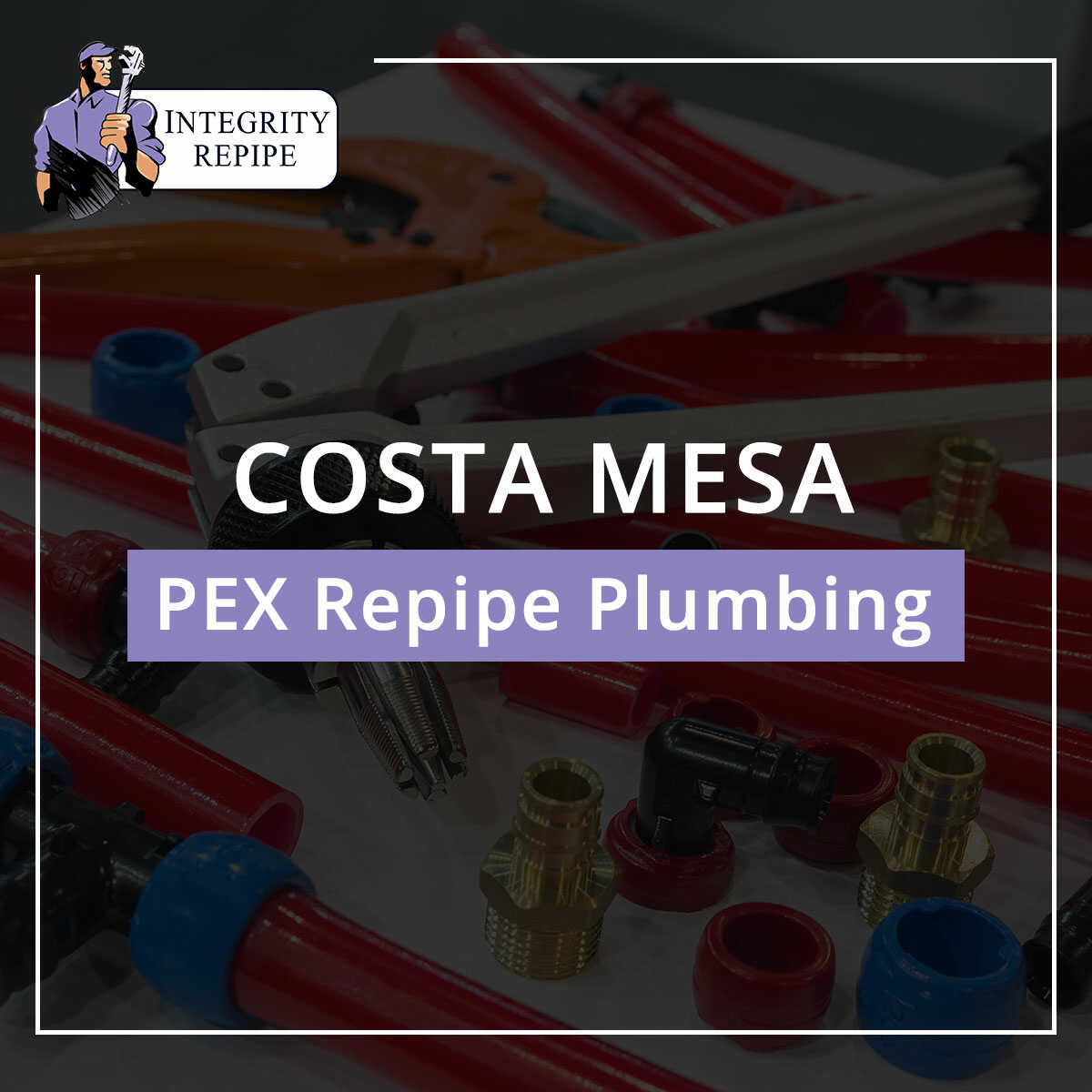 Leading Costa Mesa PEX Repipe Plumbing At Integrity Repipe