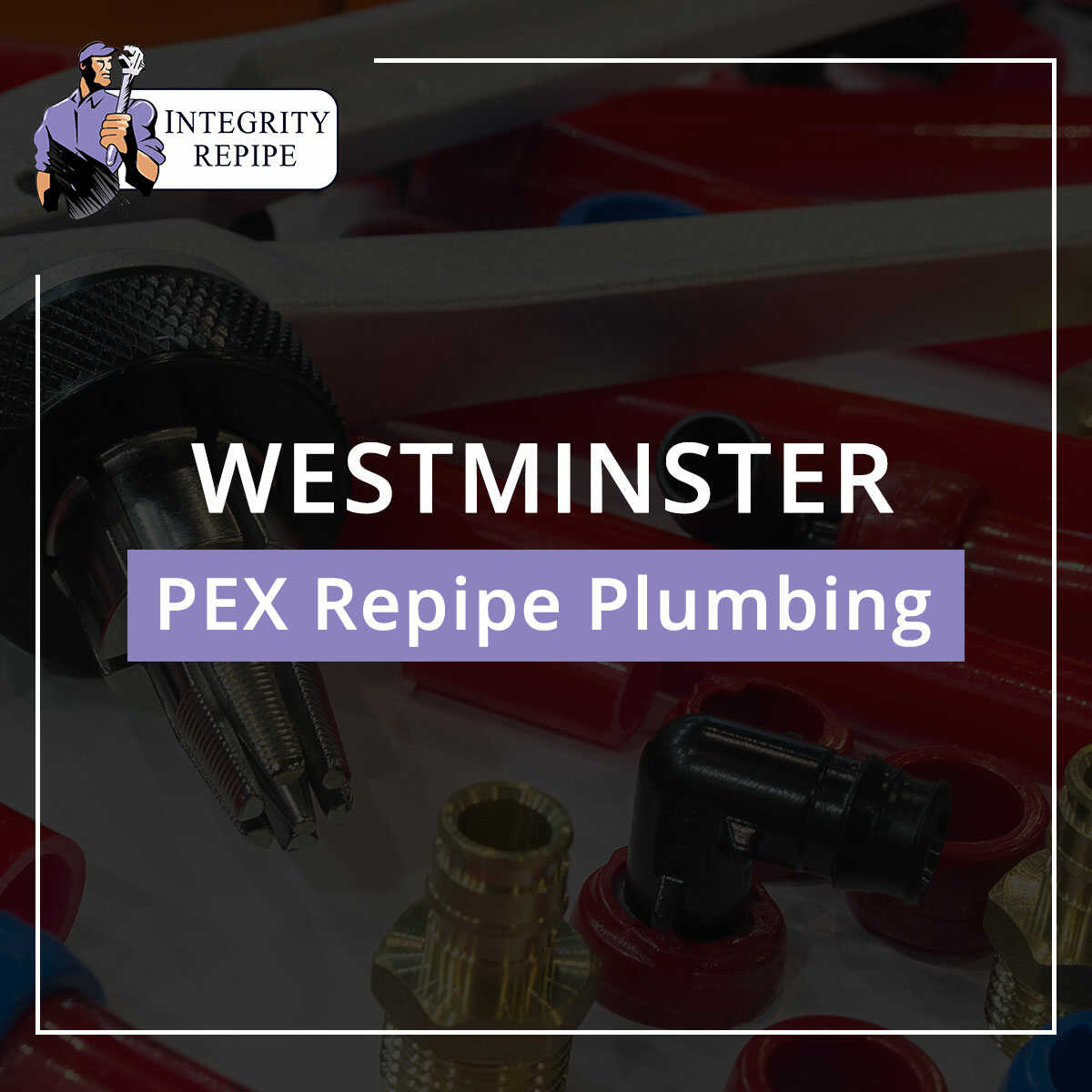Leading PEX Repipe Plumbing Services In Westminster, CA